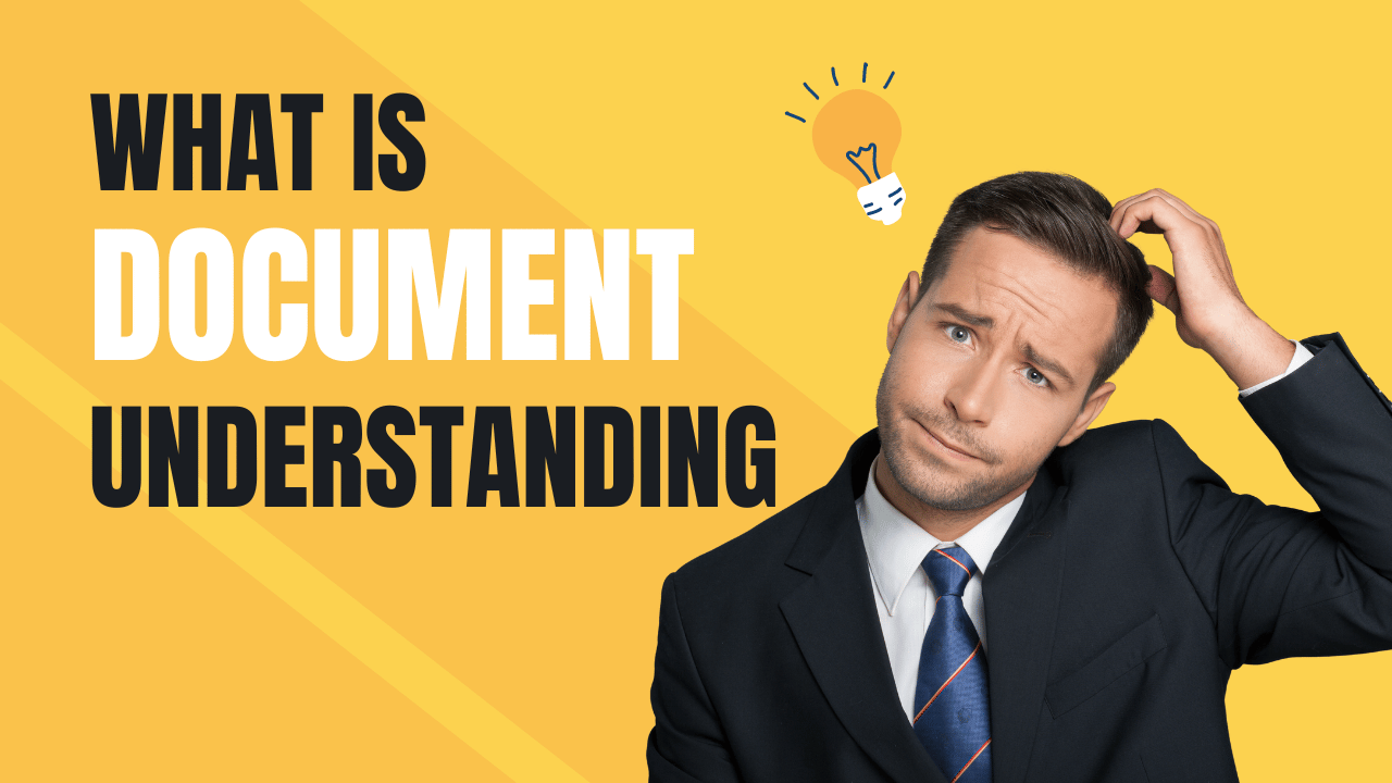 What Is Document Understanding And How To Use This To Our Business 